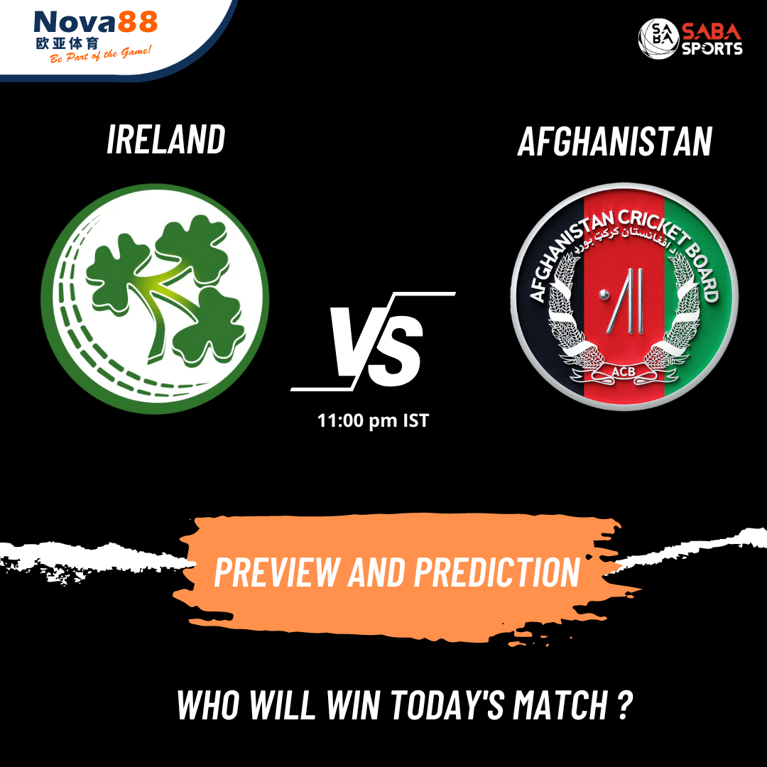 IRE vs AFG 1st T20I Match Prediction and Preview - Nova88 India